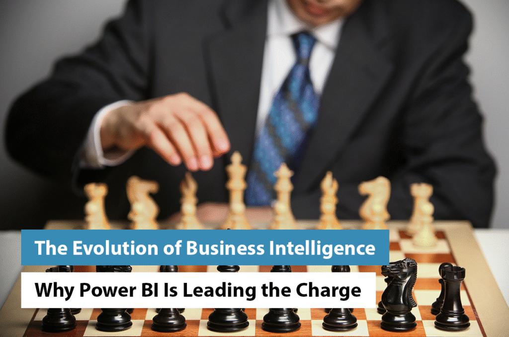 The Evolution of Business Intelligence: Why Power BI Is Leading the Charge