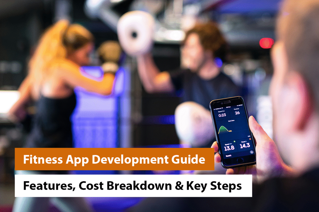 Fitness App Development Guide: Features, Cost Breakdown & Key Steps ...
